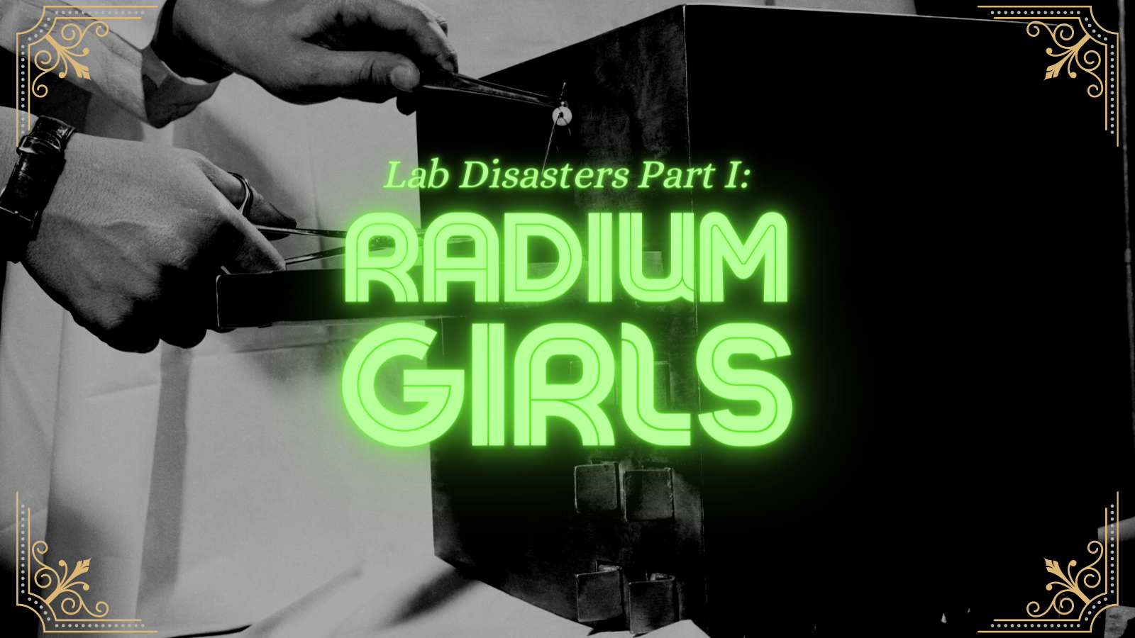Episode 45 Sources: Lab Disasters Part 1, The Radium Girls – Spooky ...